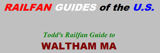 Waltham MA Railfan Guide