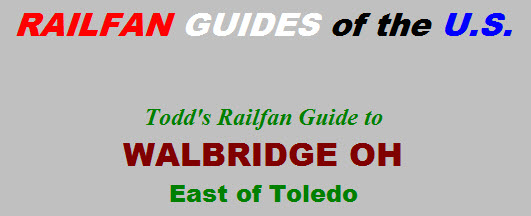 Walbridge OH Railfan Guide