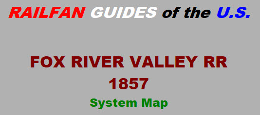 Fox River Valley RR System Map 1857